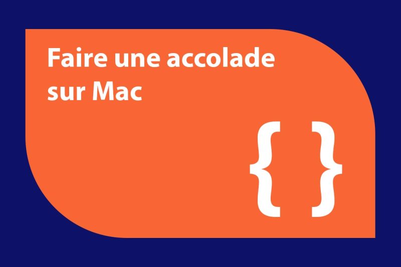 Comment faire une accolade { } sur Mac ? - AnalogicTech