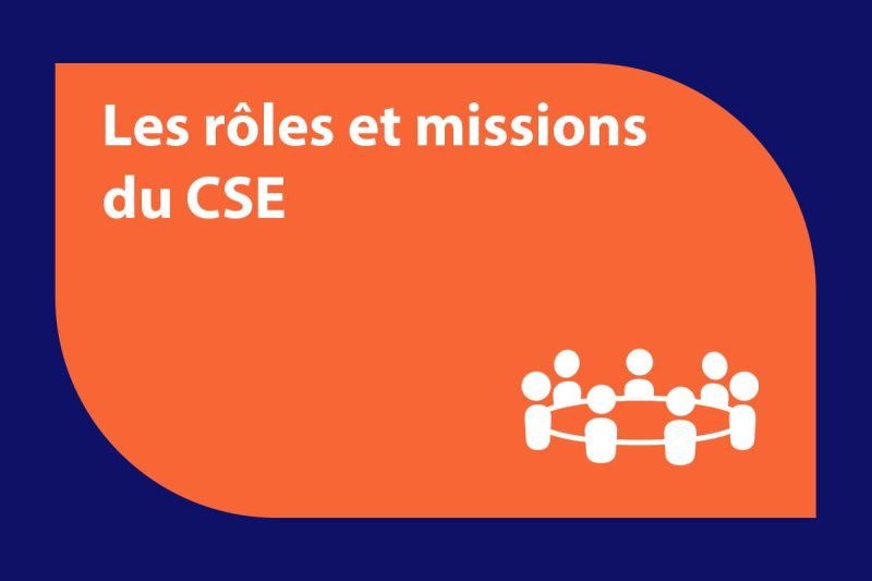 Comité économique et social (CSE) : quels sont ses différents rôles et ...