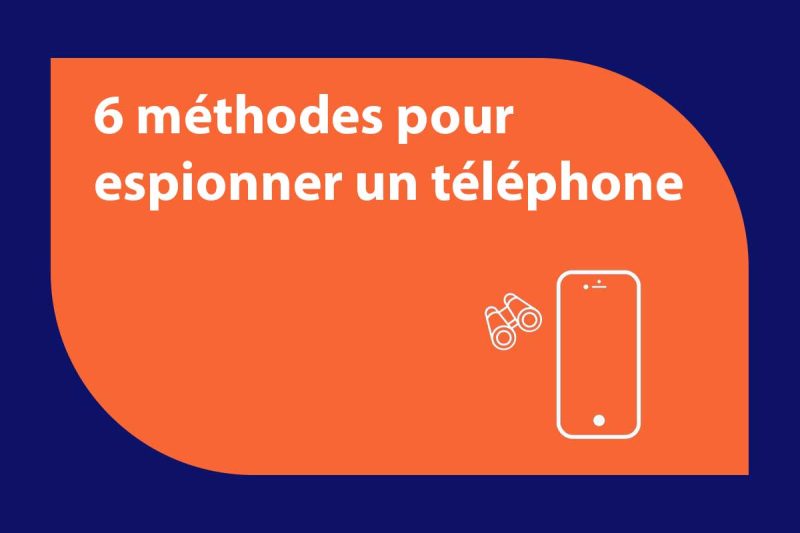 6 méthodes pour espionner un téléphone portable - AnalogicTech