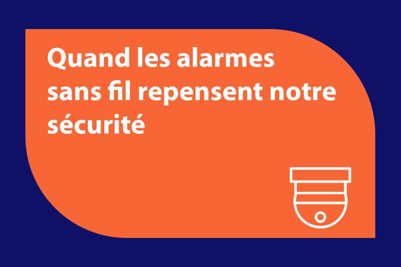 Comment les alarmes sans fil repensent la protection de nos maisons ...