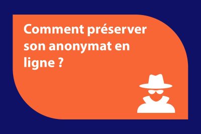 Comment préserver son anonymat en ligne ? - AnalogicTech