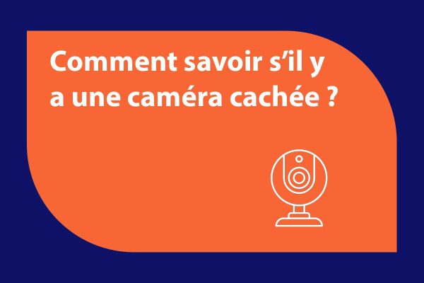 Comment savoir s’il y a une caméra cachée dans un logement ? - AnalogicTech