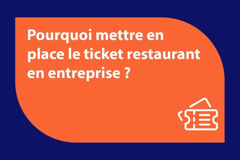 Pourquoi mettre en place le ticket restaurant en entreprise ...
